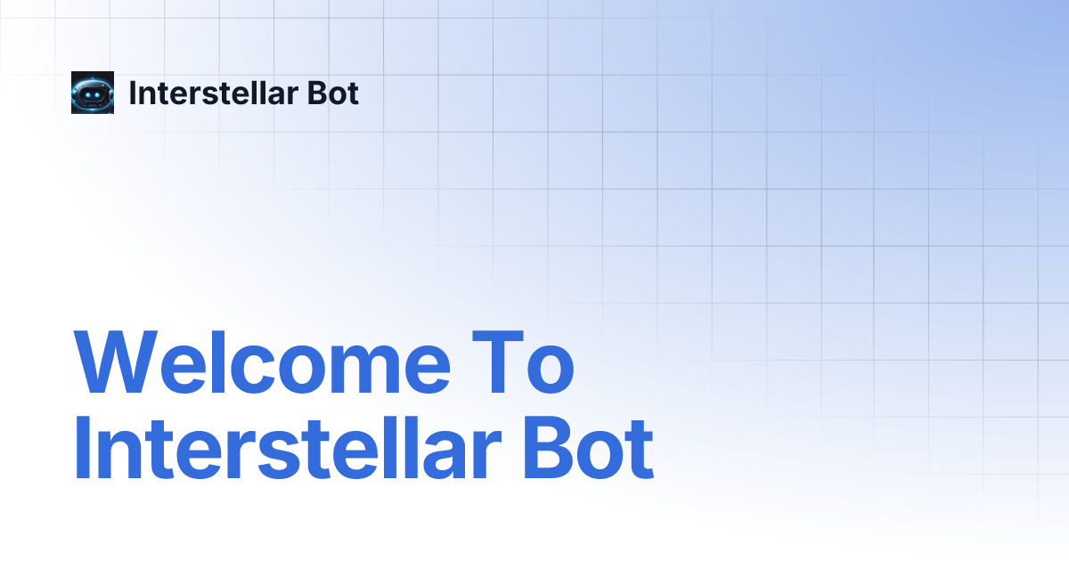 Welcome To Interstellar Bot | Interstellar Bot
